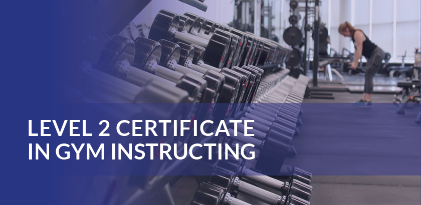 LEVEL 2 CERTIFICATE IN GYM INSTRUCTING | CMS Fitness Courses
